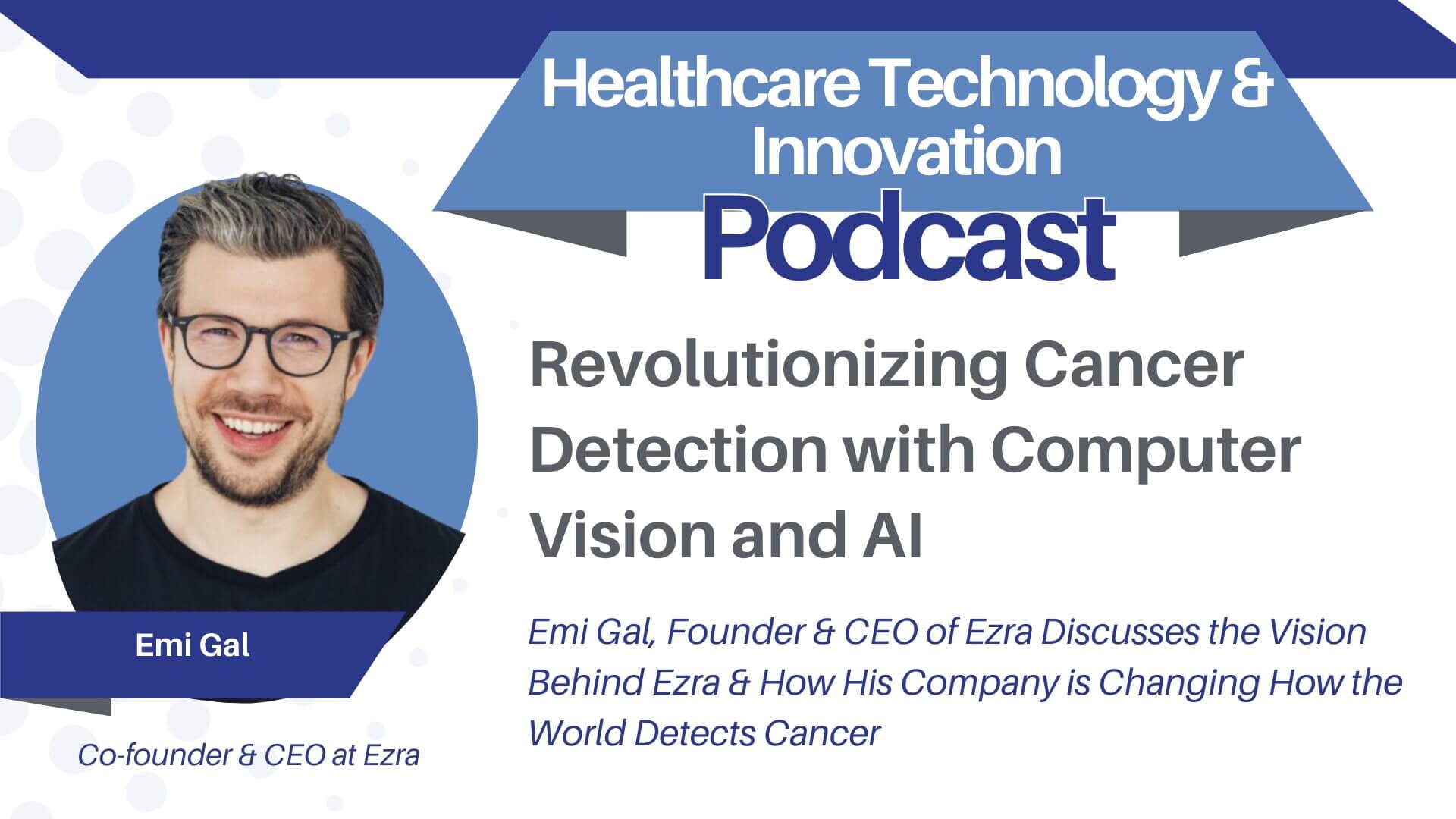 AI-Powered Cancer Detection with Ezra's Emi Gal